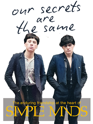 Out Now 'Our Secrets Are The Same' Book by Jim & Charlie - SIMPLEMINDS.COM
